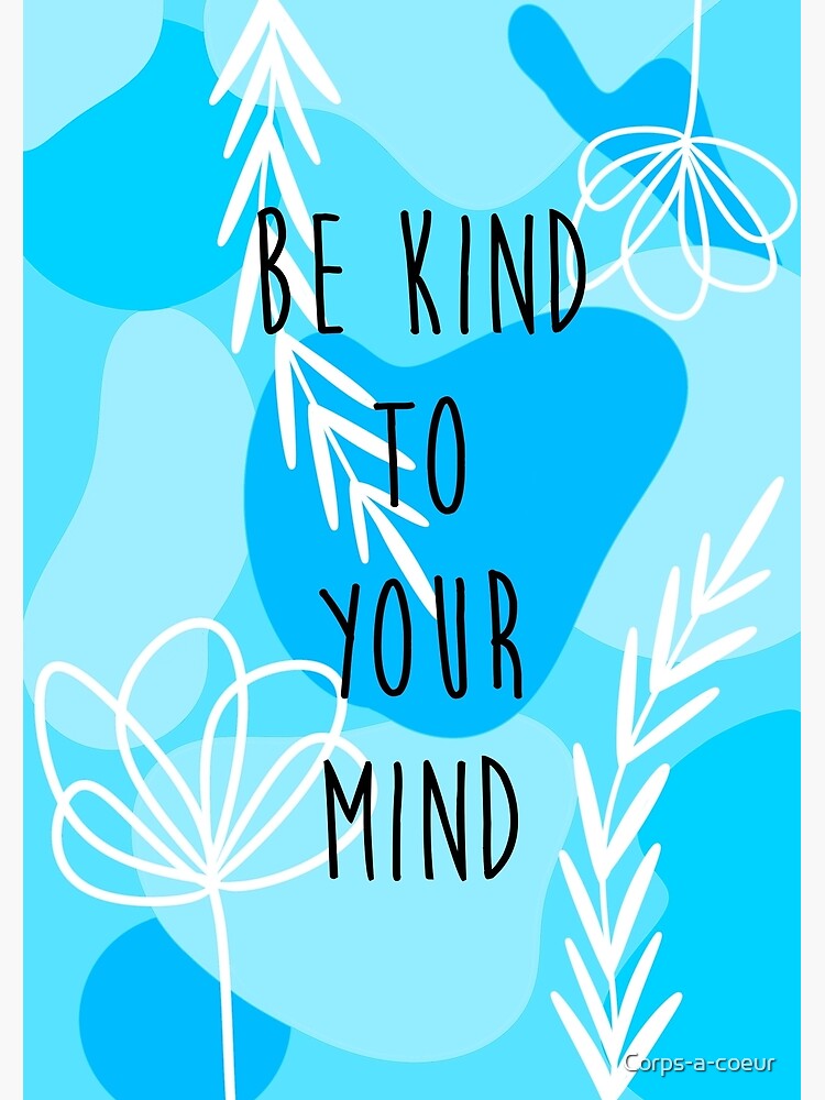 "Be kind to your mind" Poster for Sale by Corps-a-coeur | Redbubble