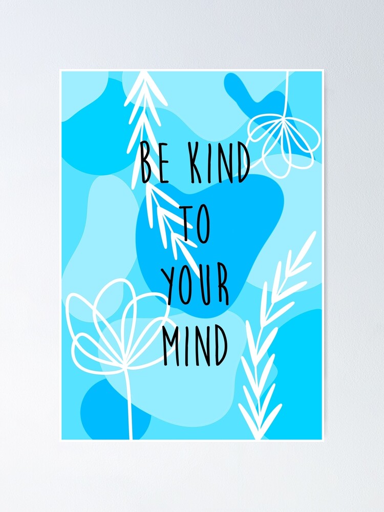 "Be kind to your mind" Poster for Sale by Corps-a-coeur | Redbubble