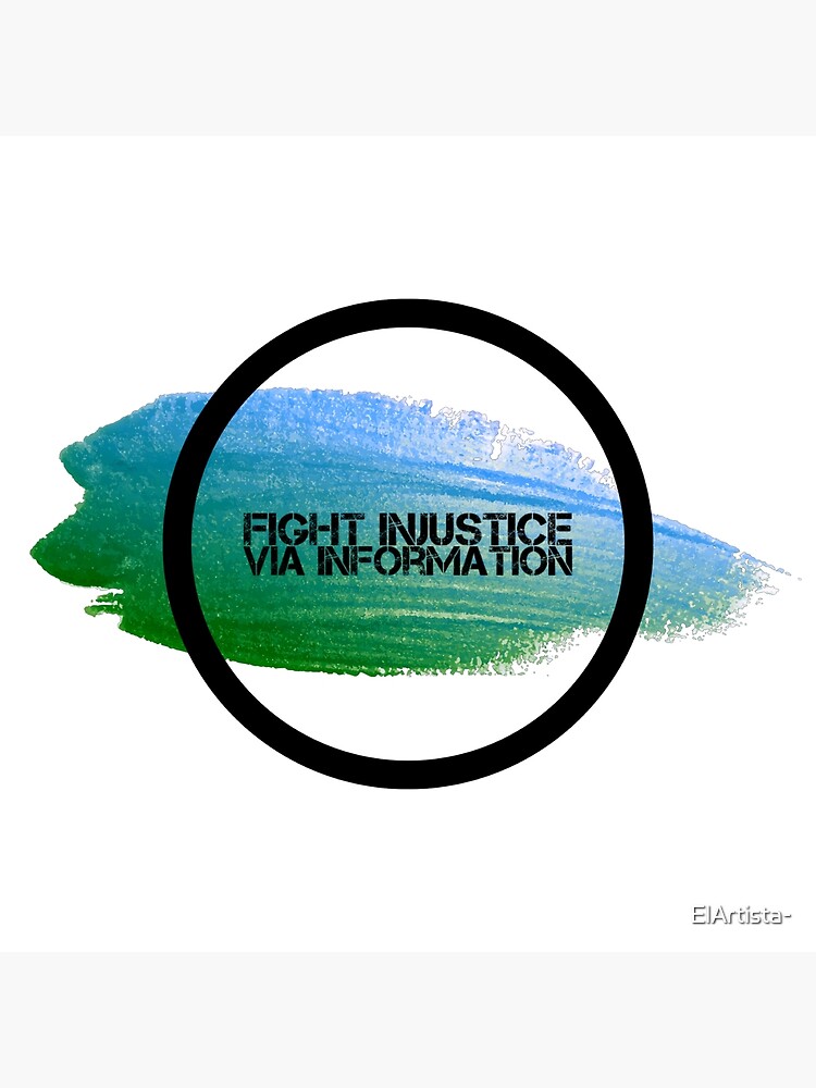 "Fight Injustice Via Information " Poster for Sale by ElArtista ...