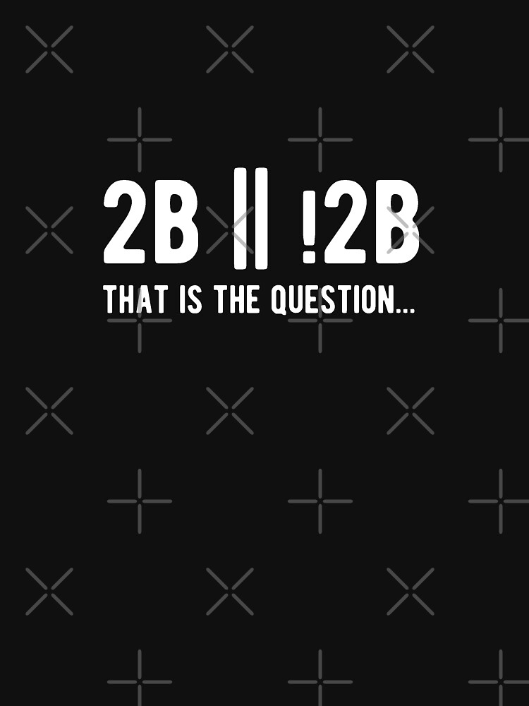"2B or not 2B that is the question - Funny Programming Jokes - Dark ...