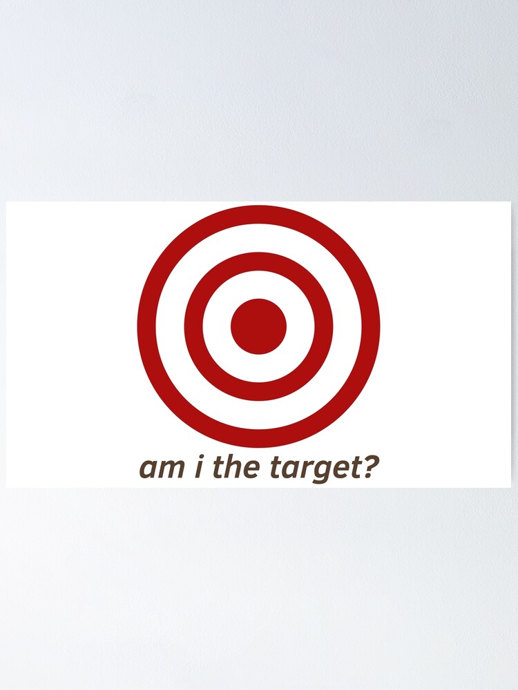 "am i the target?" Poster for Sale by 520- | Redbubble