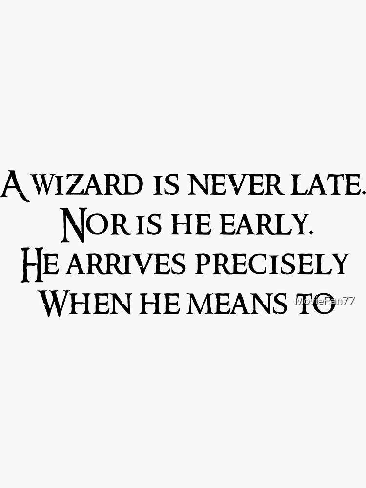 "A wizard is never late (Black)" Sticker for Sale by MovieFan77 | Redbubble