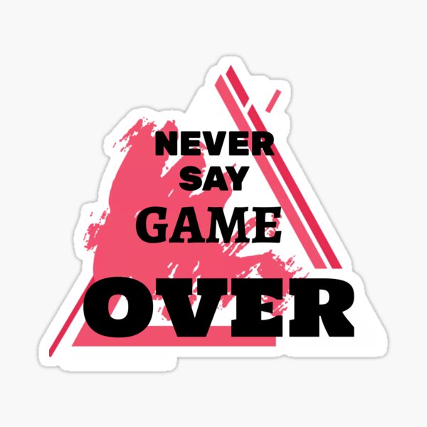 "Never say game over " Sticker for Sale by Leo3611 | Redbubble
