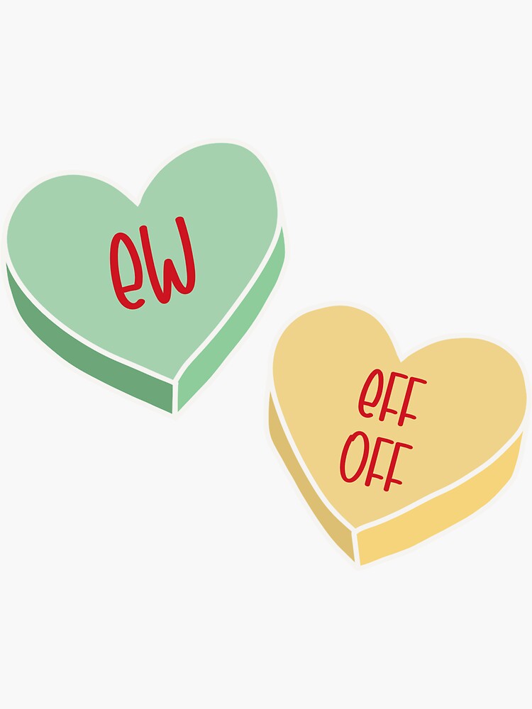 "Ew and eff off candy hearts " Sticker for Sale by Anniehallart | Redbubble