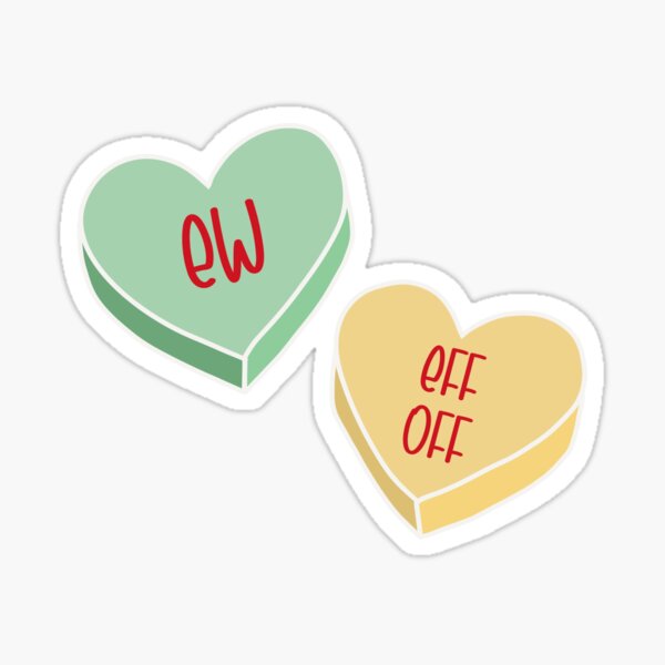 "Ew and eff off candy hearts " Sticker for Sale by Anniehallart | Redbubble