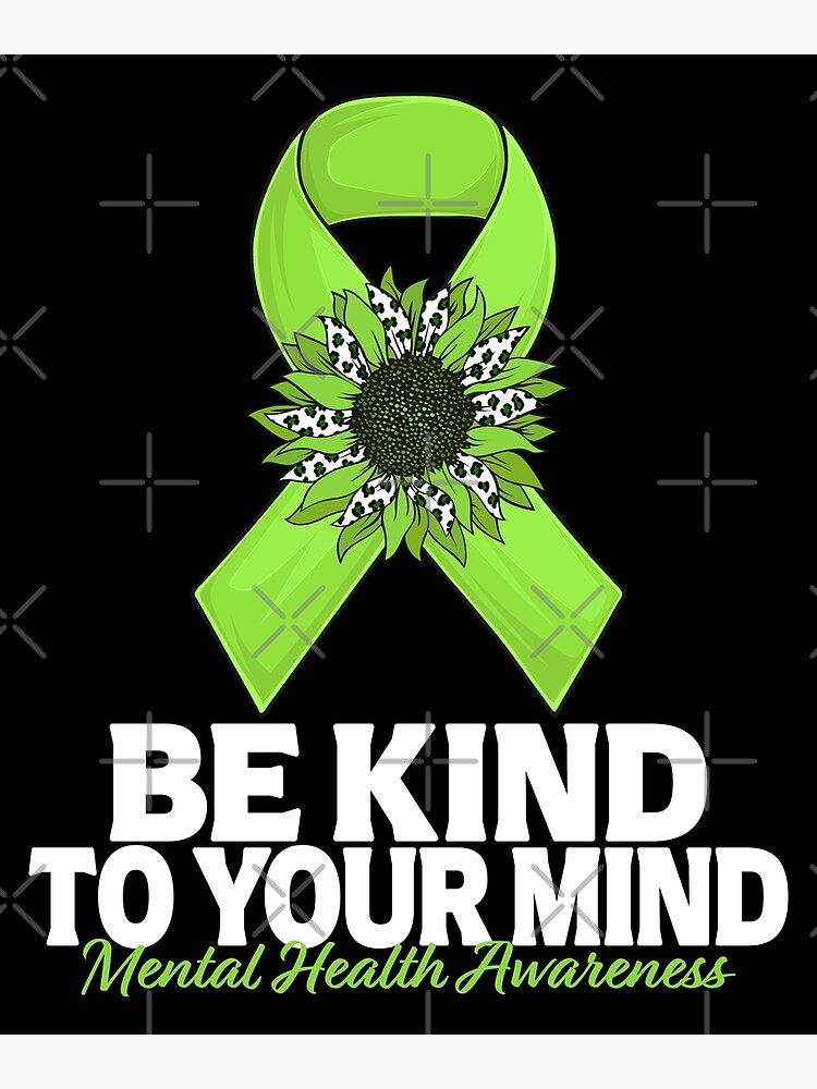 "Mental Health Be Kind to your Mind green Ribbon Sunflower mental health Awareness" Art Print ...