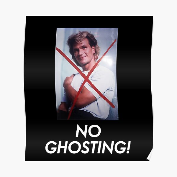 "No Ghosting!" Poster for Sale by ceramicshirts | Redbubble