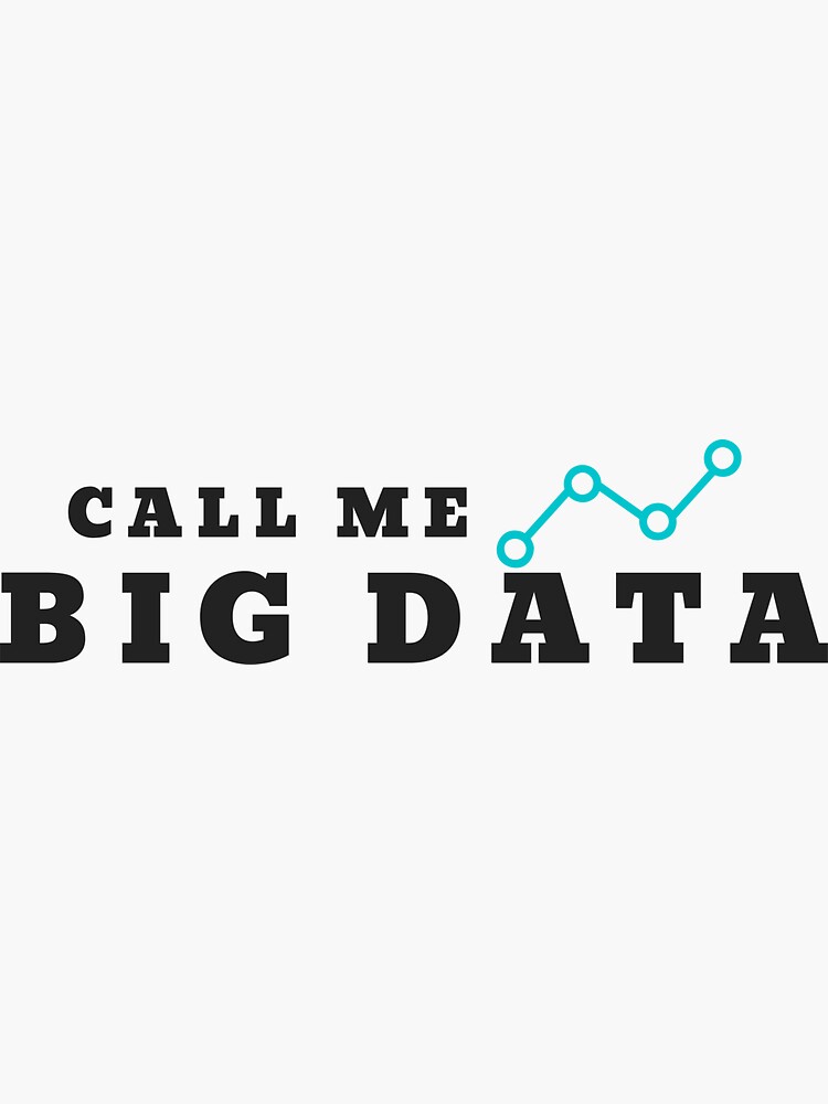 "Call Me Big Data light merch. Data analyst." Sticker for Sale by T ...