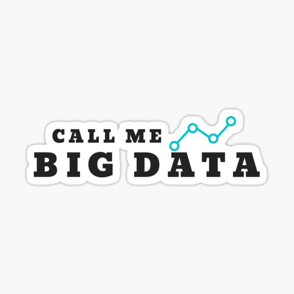 "Call Me Big Data light merch. Data analyst." Sticker for Sale by T-Look | Redbubble