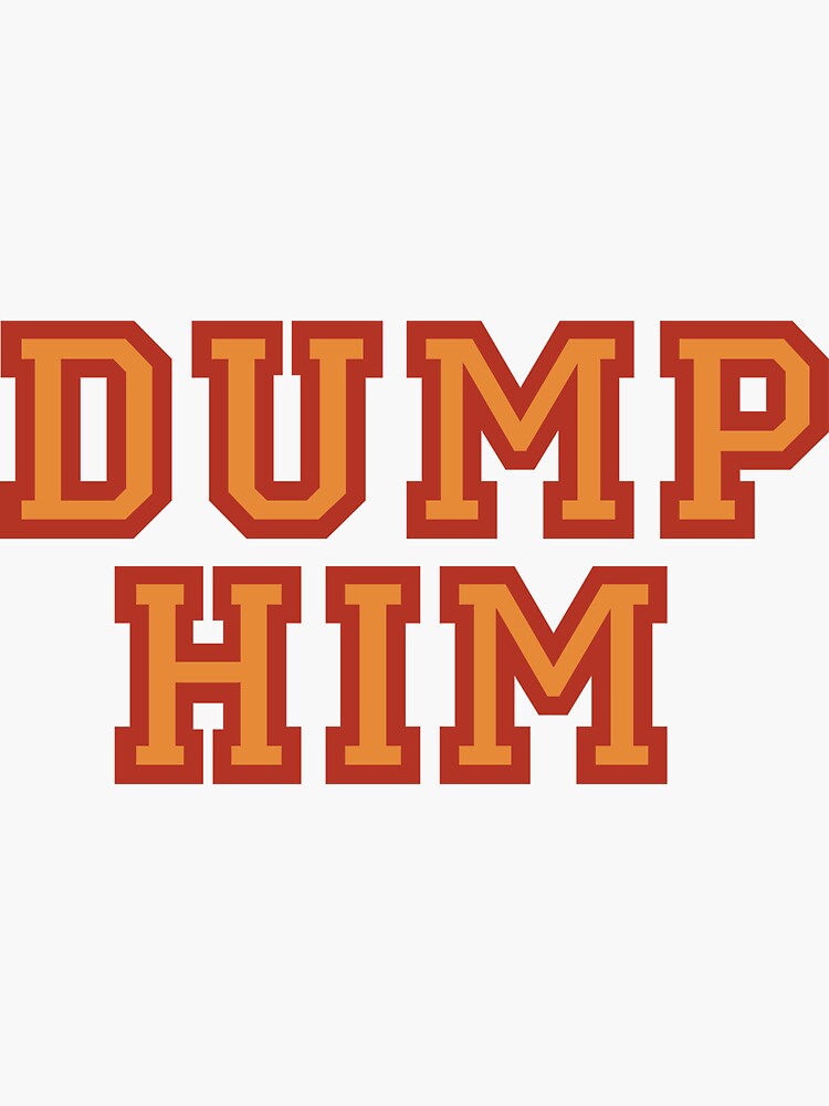 "DUMP HIM orange and red simple" Sticker for Sale by ONLYON1E | Redbubble