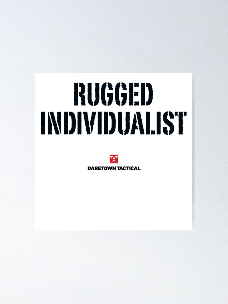 "Rugged Individualist" Poster for Sale by dtkindling | Redbubble
