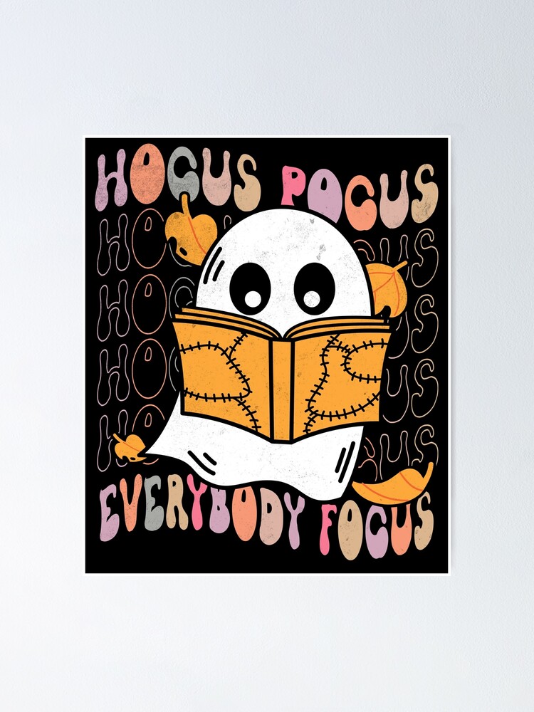 "Hocus Pocus Everybody Focus Teacher Spooky Ghost Halloween" Poster for ...
