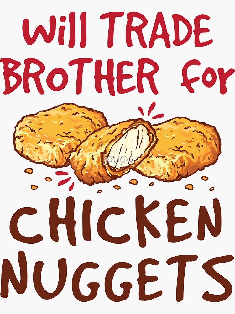 "Will Trade Brother for Chicken Nuggets" Sticker for Sale by jaygo ...