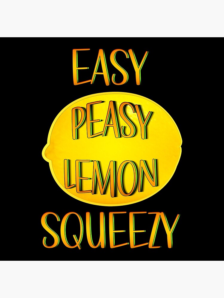 Easy Peasy Lemon Squeezy Poster For Sale By Lucidflow Redbubble