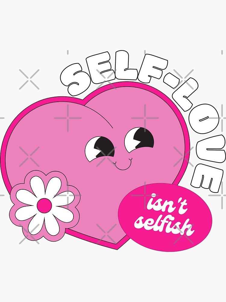 "Self-love isn't selfish" Sticker for Sale by Dankio | Redbubble