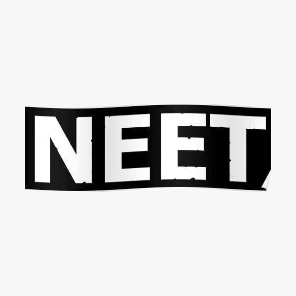 "NEET" Poster for Sale by findingNull | Redbubble