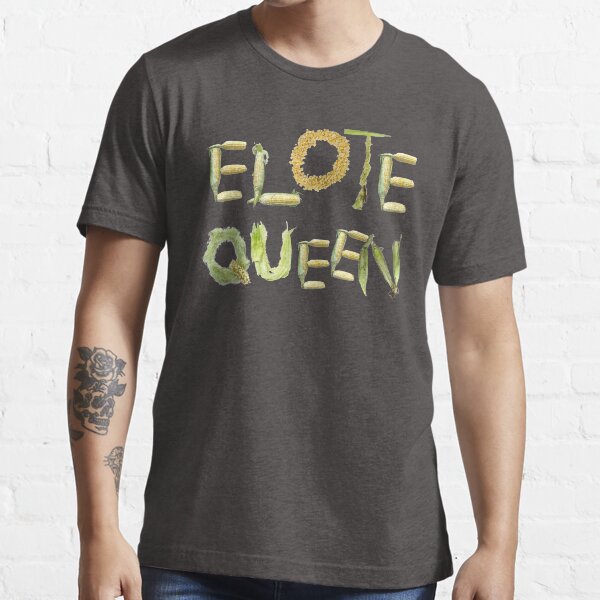"Elote Queen" T-shirt by charnerart | Redbubble