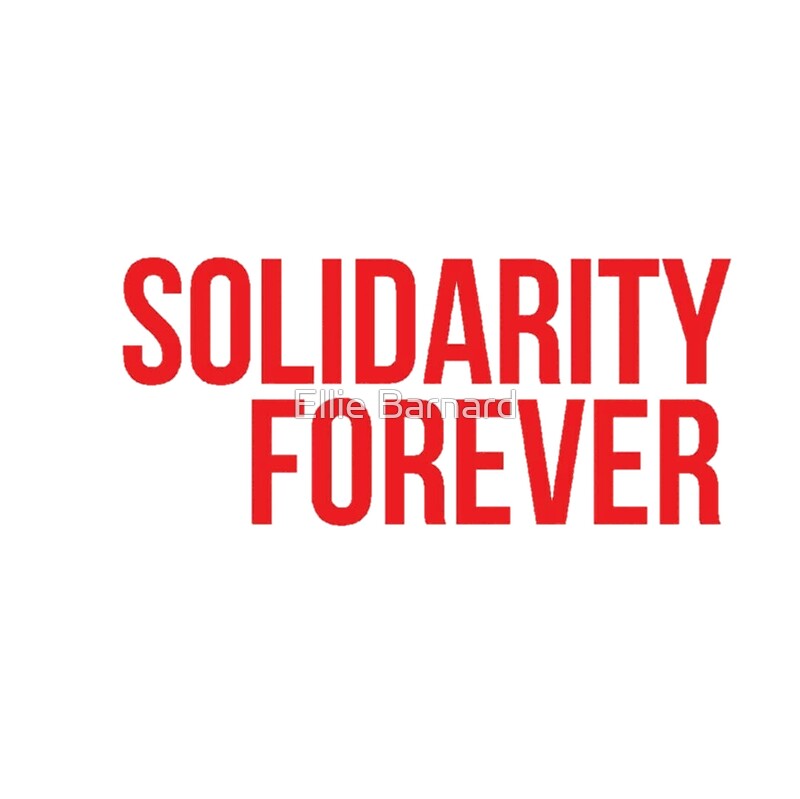 "Solidarity Forever" by dxnielbarnard | Redbubble