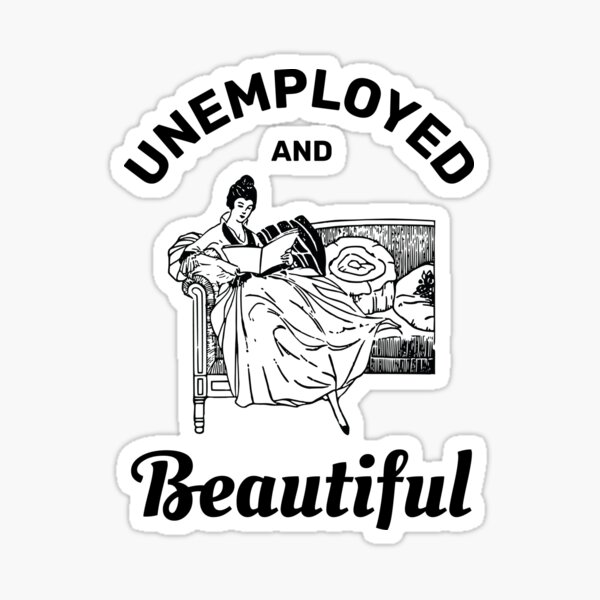"Unemployed and beautiful retro vintage funny design" Sticker for Sale ...