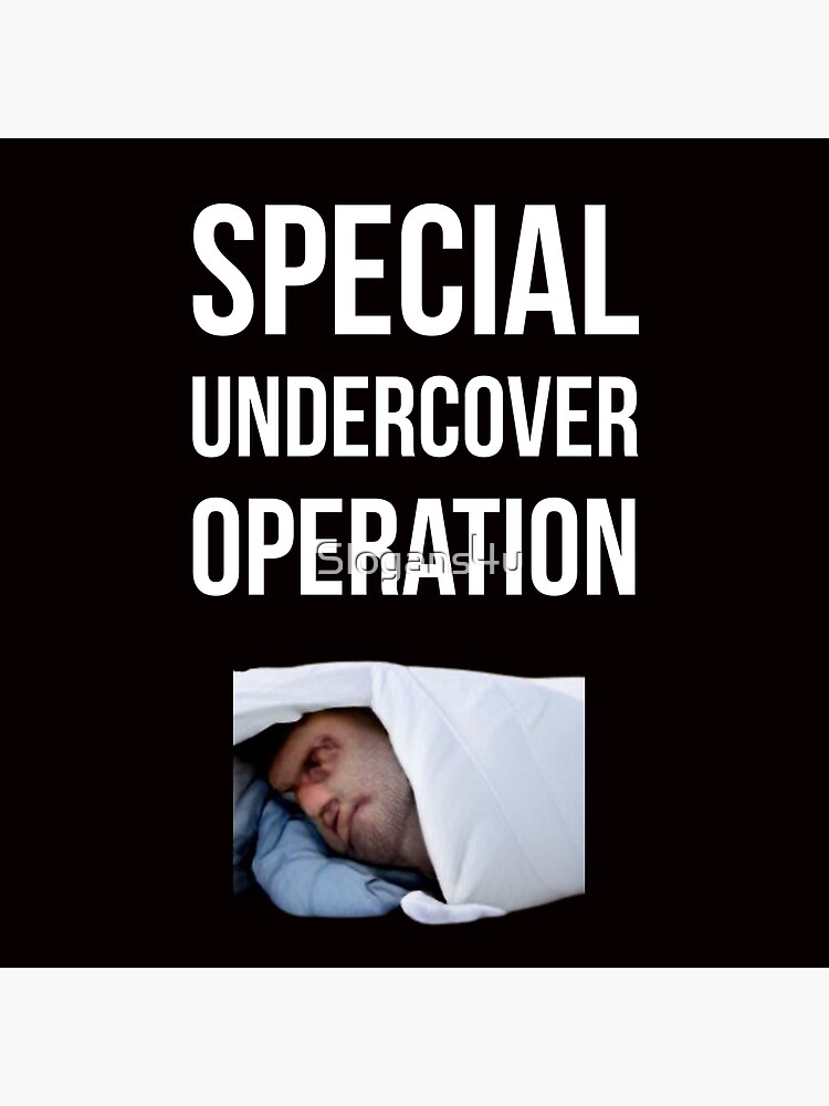 "Special undercover operation" Poster for Sale by Slogans4u | Redbubble