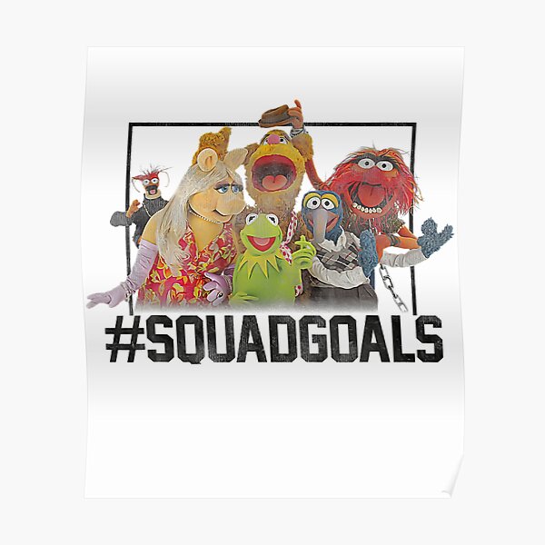 "Muppets Squad Goals " Poster for Sale by Ribeirovic | Redbubble