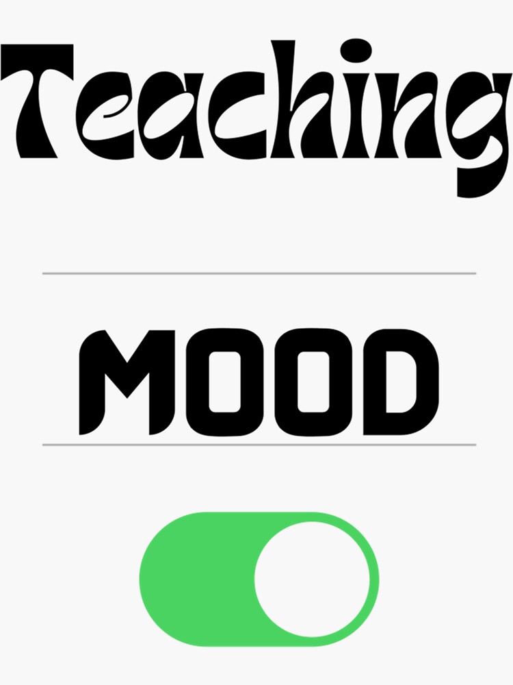 "Teaching mood is on - funny teacher " Sticker for Sale by TraduWhity ...