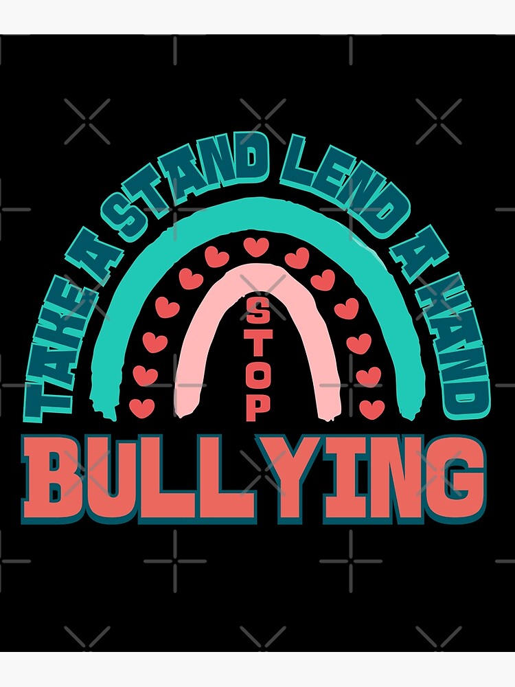 "Take A Stand Lend A Hand Stop Bullying" Poster for Sale by csoDesign ...