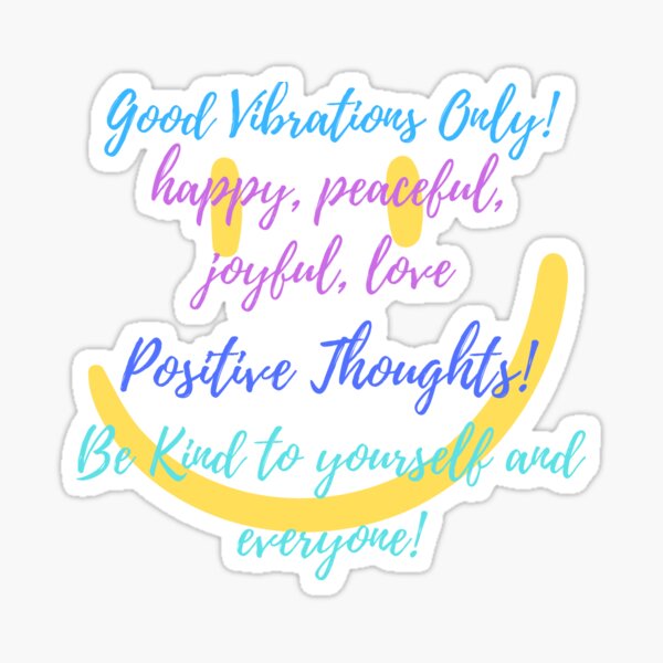 "Good Vibrations Only!" Sticker for Sale by POSITIVE4EVA | Redbubble