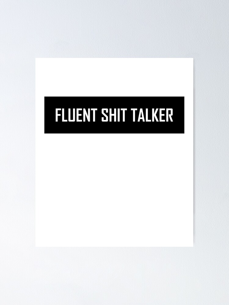 "Fluent Shit Talker " Poster for Sale by VentureDesign | Redbubble