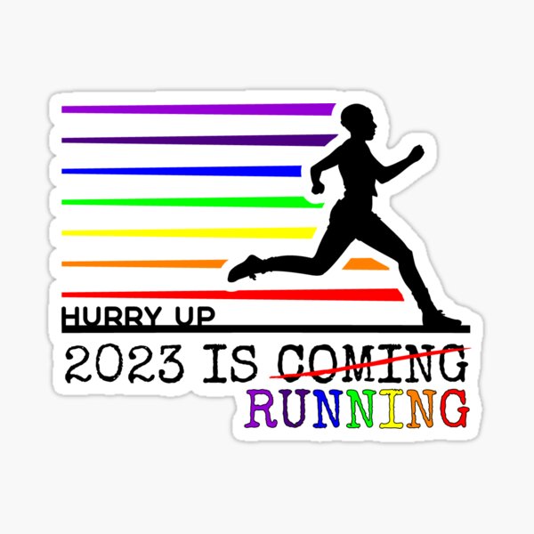 "Hurry - 2023 is running towards you - running shirt" Sticker for Sale ...