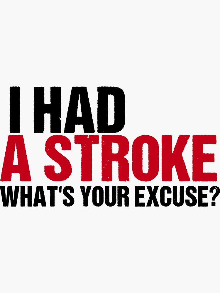 " Funny I had a stroke what's your excuse?,Funny sarcastic" Sticker for ...