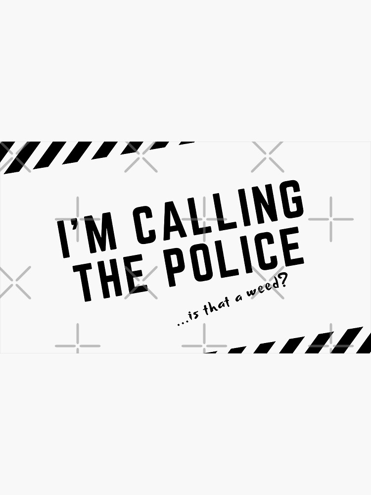 "I'M CALLING THE POLICE black / Cool and Funny quotes" Sticker for Sale ...
