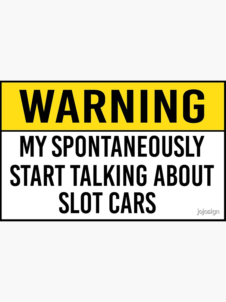 "Slot Car Racing my Spontaneously Warning sign Funny" Sticker for Sale ...