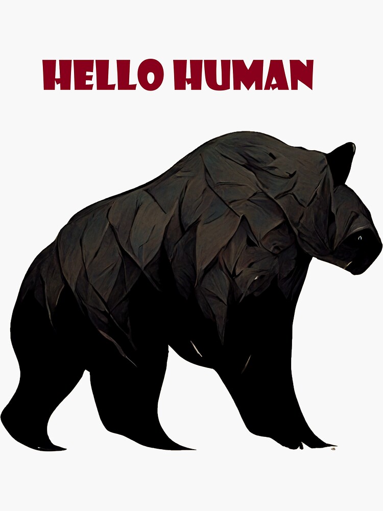 "Hello human from a bear." Sticker for Sale by Maniock | Redbubble