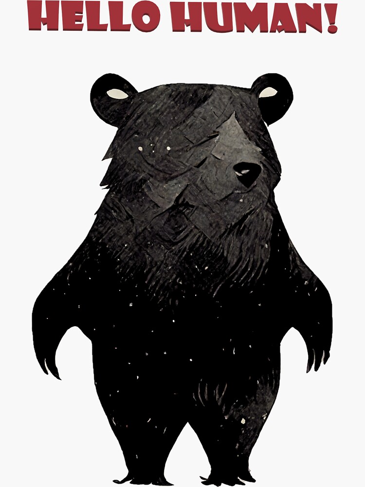 "Hello human, I'm a bear!" Sticker for Sale by Maniock | Redbubble