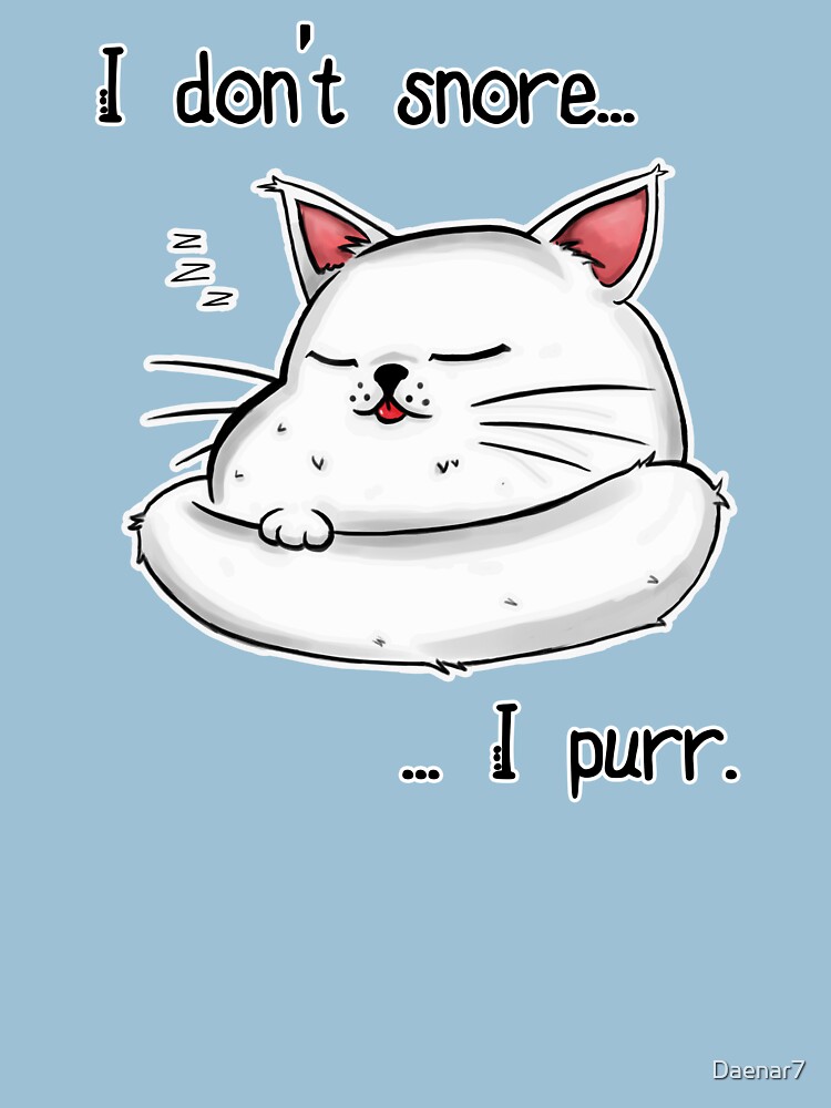 " I don't snore, I purr." T-shirt by Daenar7 | Redbubble