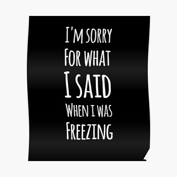 Freezing Posters | Redbubble