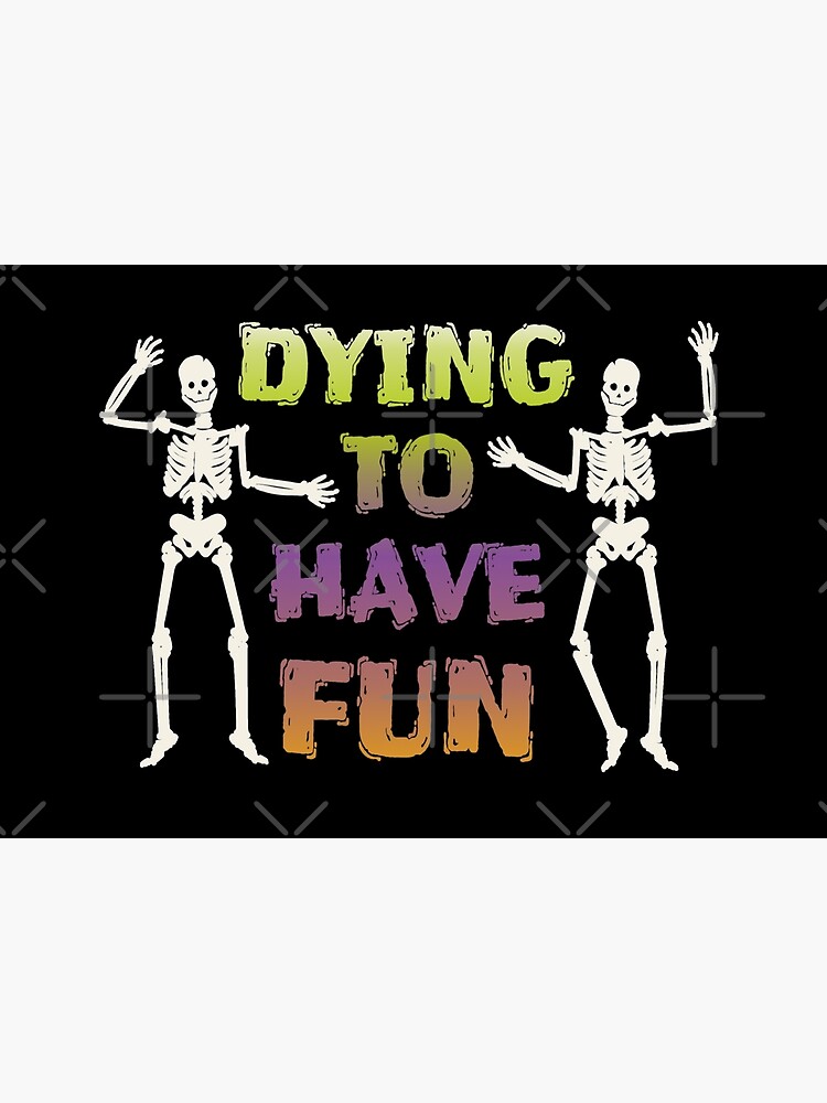 "Colorful Dying To Have Fun Dancing Skeletons, Black Background" Poster ...