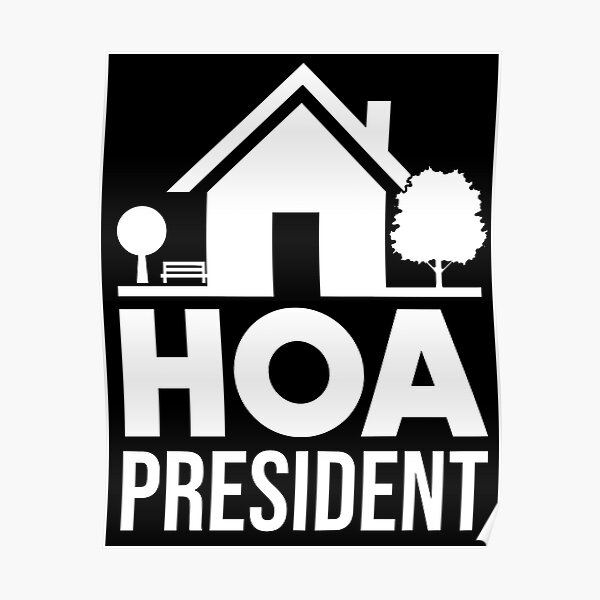 "HOA Homeowners Association President" Poster for Sale by ...