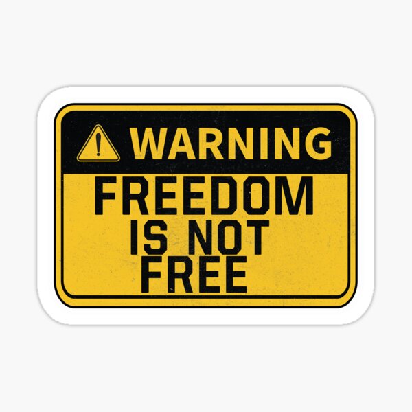 "warning ! "Freedom is not free" sticker " Sticker for Sale by ...