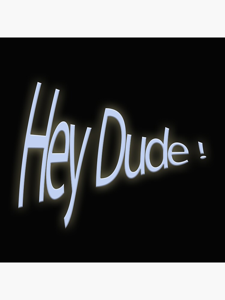 "hey dude " Sticker for Sale by Deepakjain | Redbubble