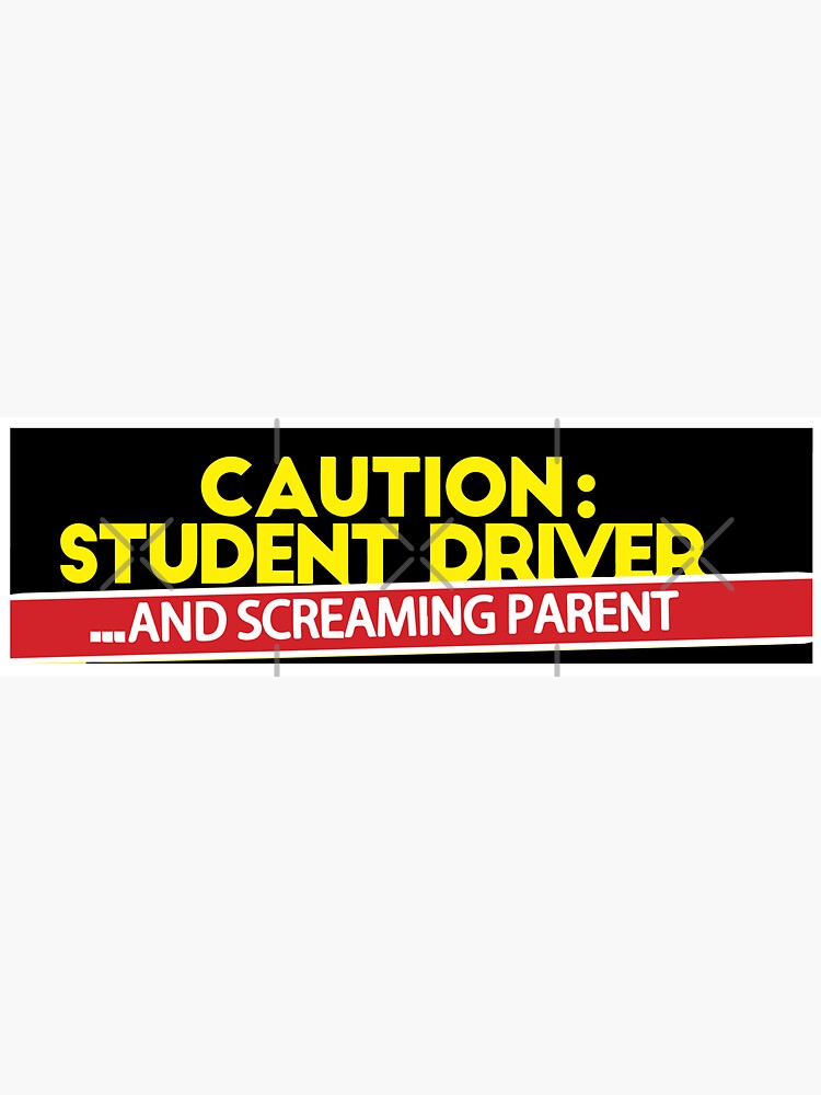 "Caution Student Driver And Screaming Parent Bumper" Sticker for Sale ...