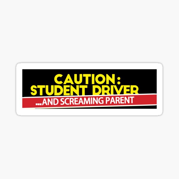 "Caution Student Driver And Screaming Parent Bumper" Sticker for Sale ...