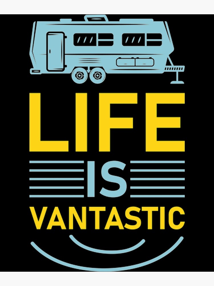 "Camper Van Life Is Vantastic - RV Camping - Camper Van " Photographic ...