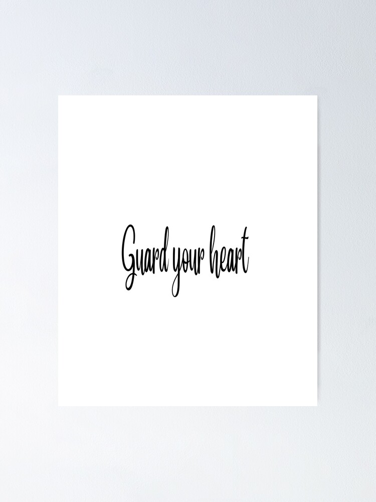 "Guard your heart " Poster for Sale by ReelwOrld | Redbubble
