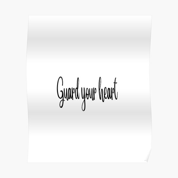 "Guard your heart " Poster for Sale by ReelwOrld | Redbubble