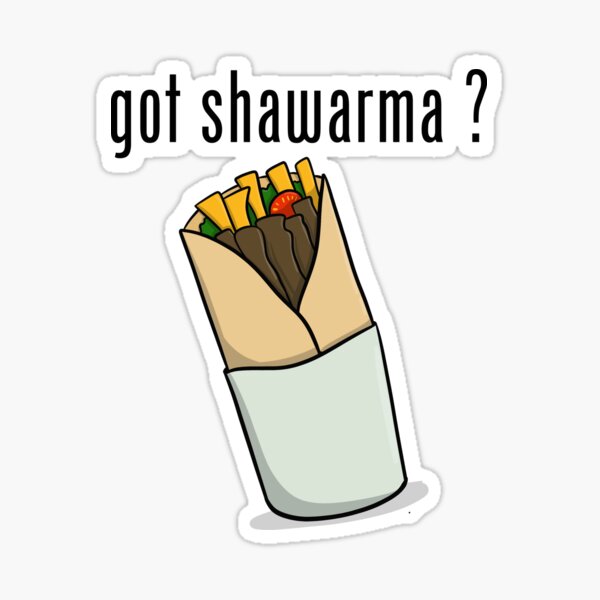 "Got Shawarma ?" Sticker for Sale by Sabbara | Redbubble