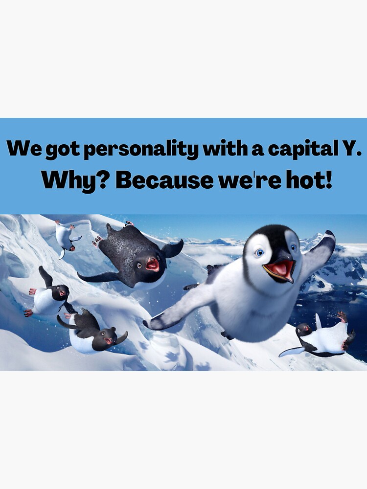 "HAPPY FEET Ramon; "We got personality with a capital Y. Why? Because ...