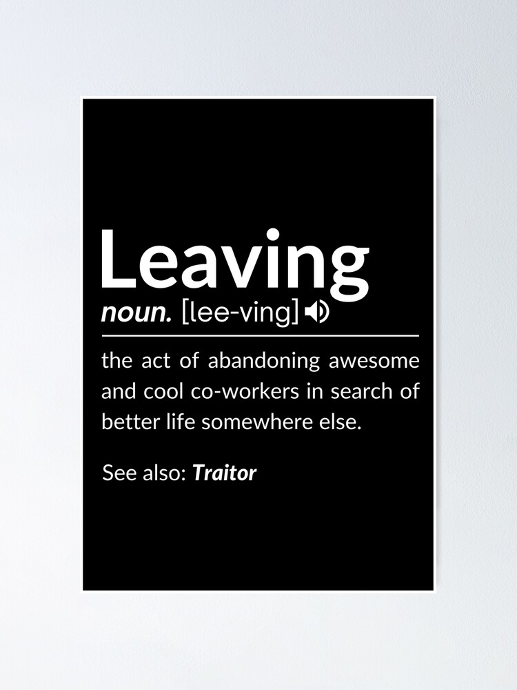 "Definition Of Leaving For Coworkers Leaving For New Jobs " Poster for ...
