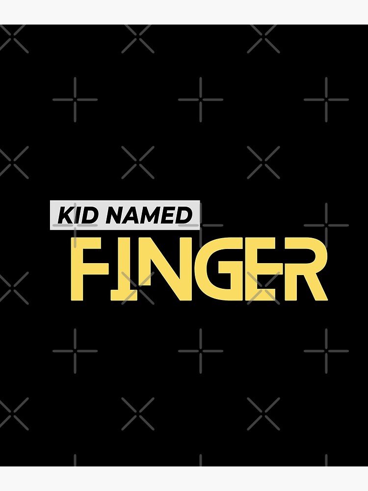 "Kid Named Finger " Poster for Sale by TheClothHub | Redbubble